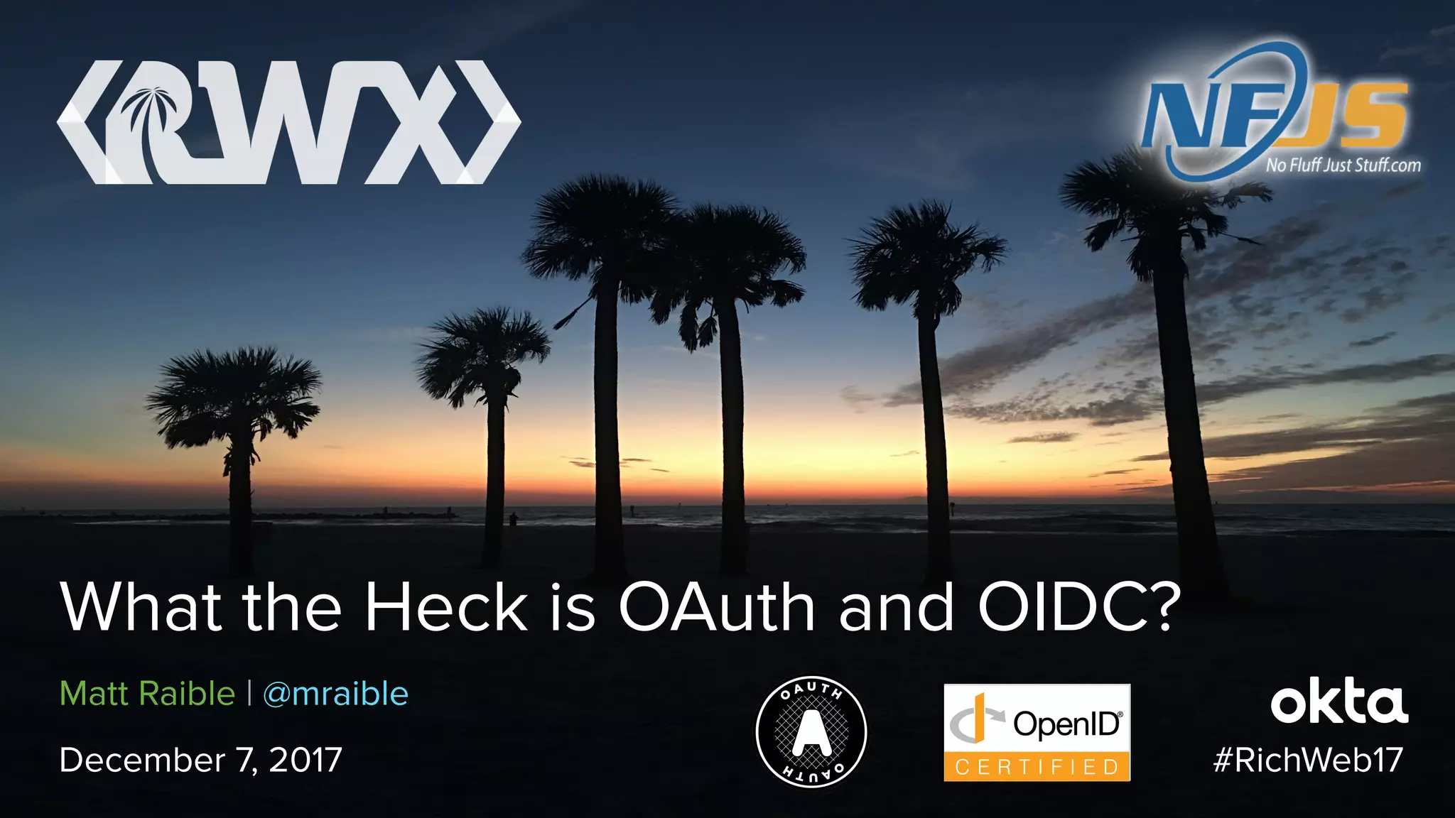 What the Heck is OAuth and OpenID Connect - RWX 2017 | PDF