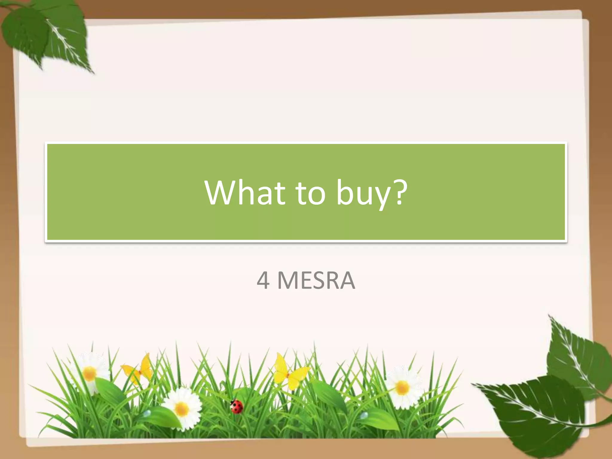 What to buy? | PPT