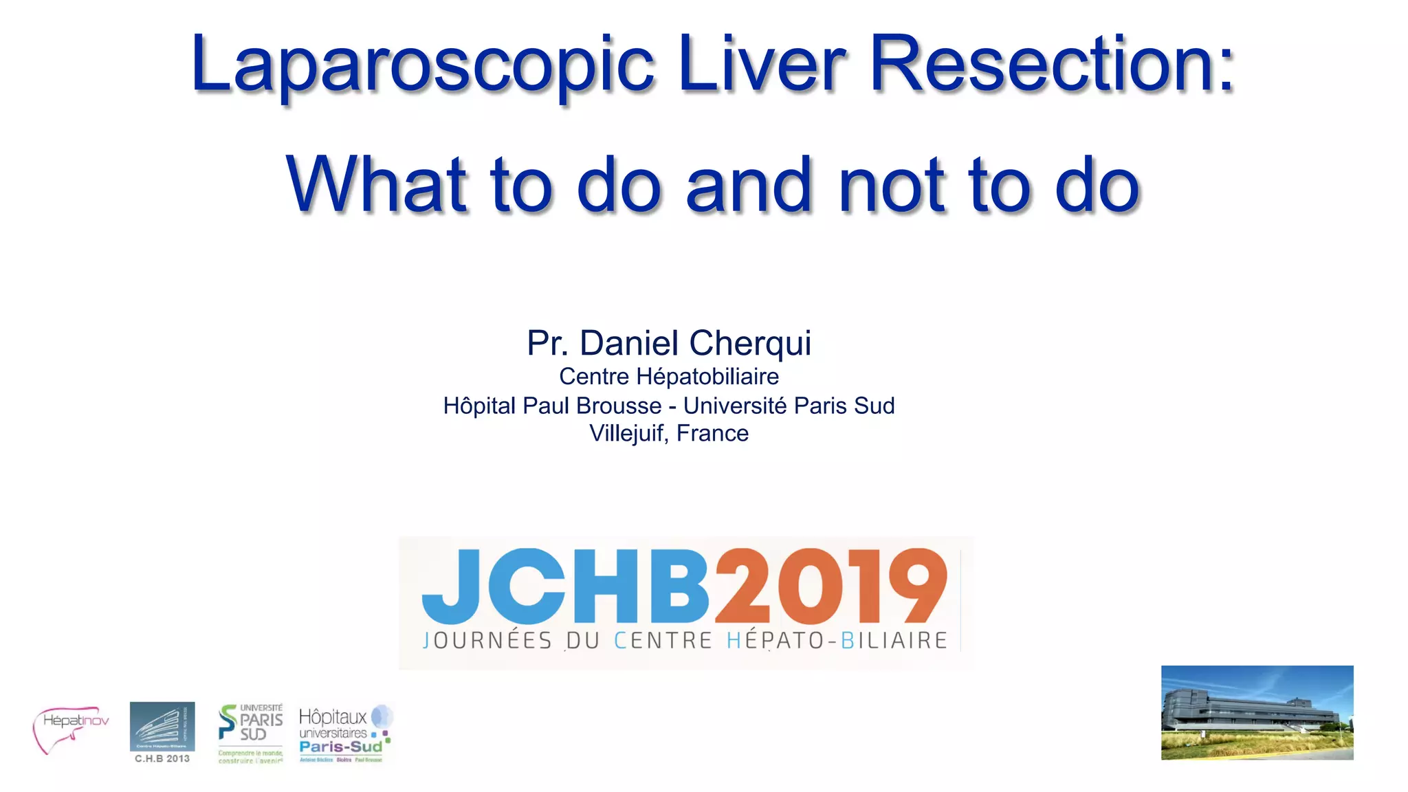 Laparoscopic Liver Resection : What to do and not do - Pr Daniel ...