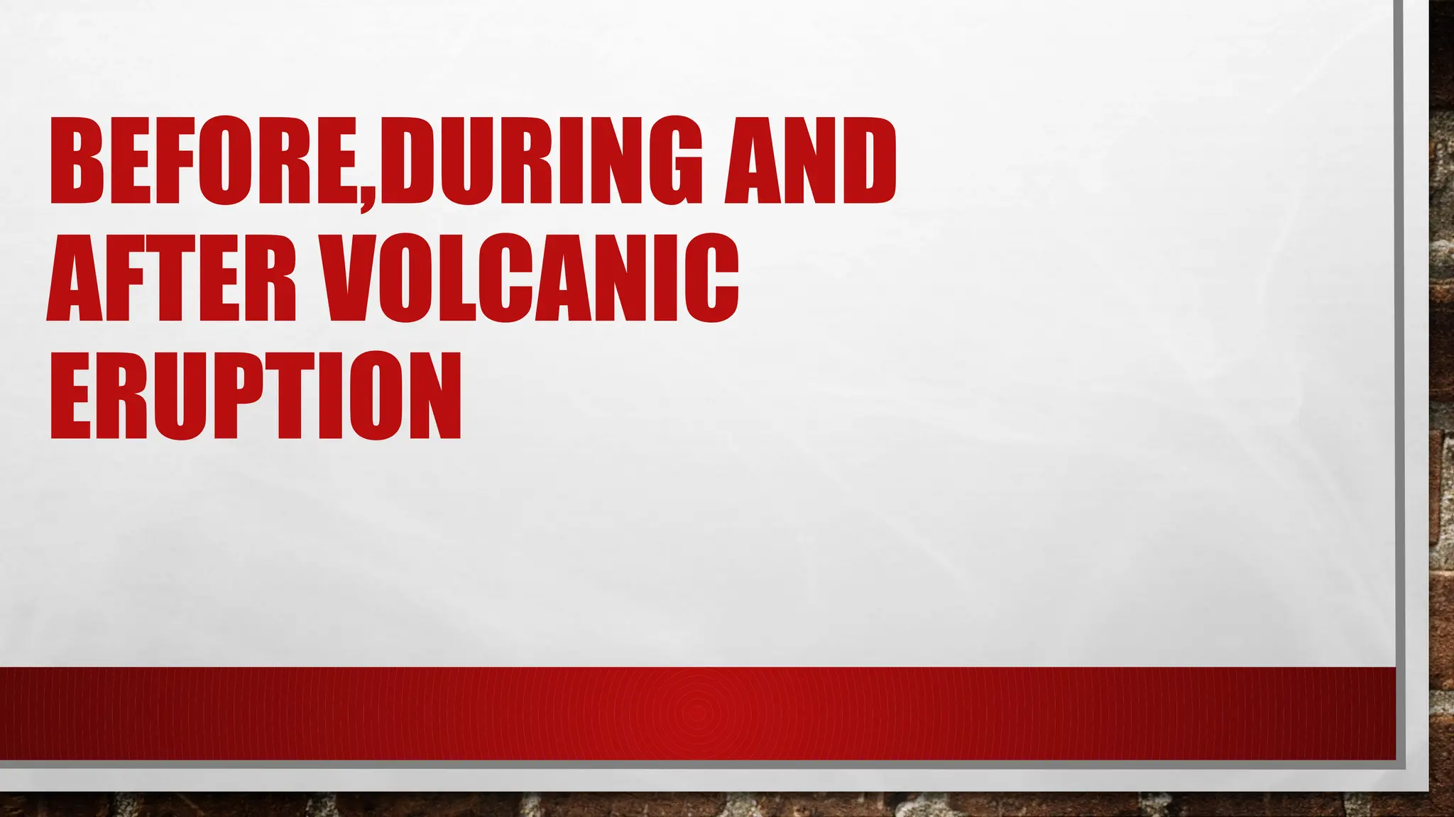 What to do BEFORE,DURING and AFTER volcanic eruption.pptx