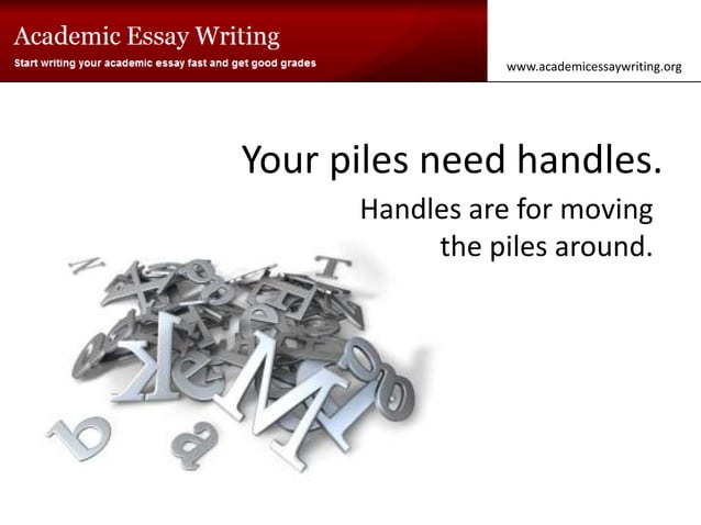 Academic essay writing - What to do with a bunch of piles | PPTX