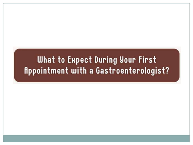 What to Expect During Your First Appointment with a Gastroenterologist ...