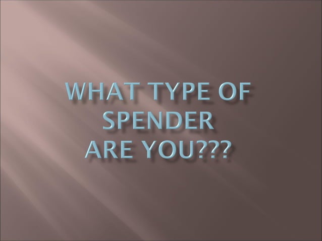 What type of spender are you? | PPT