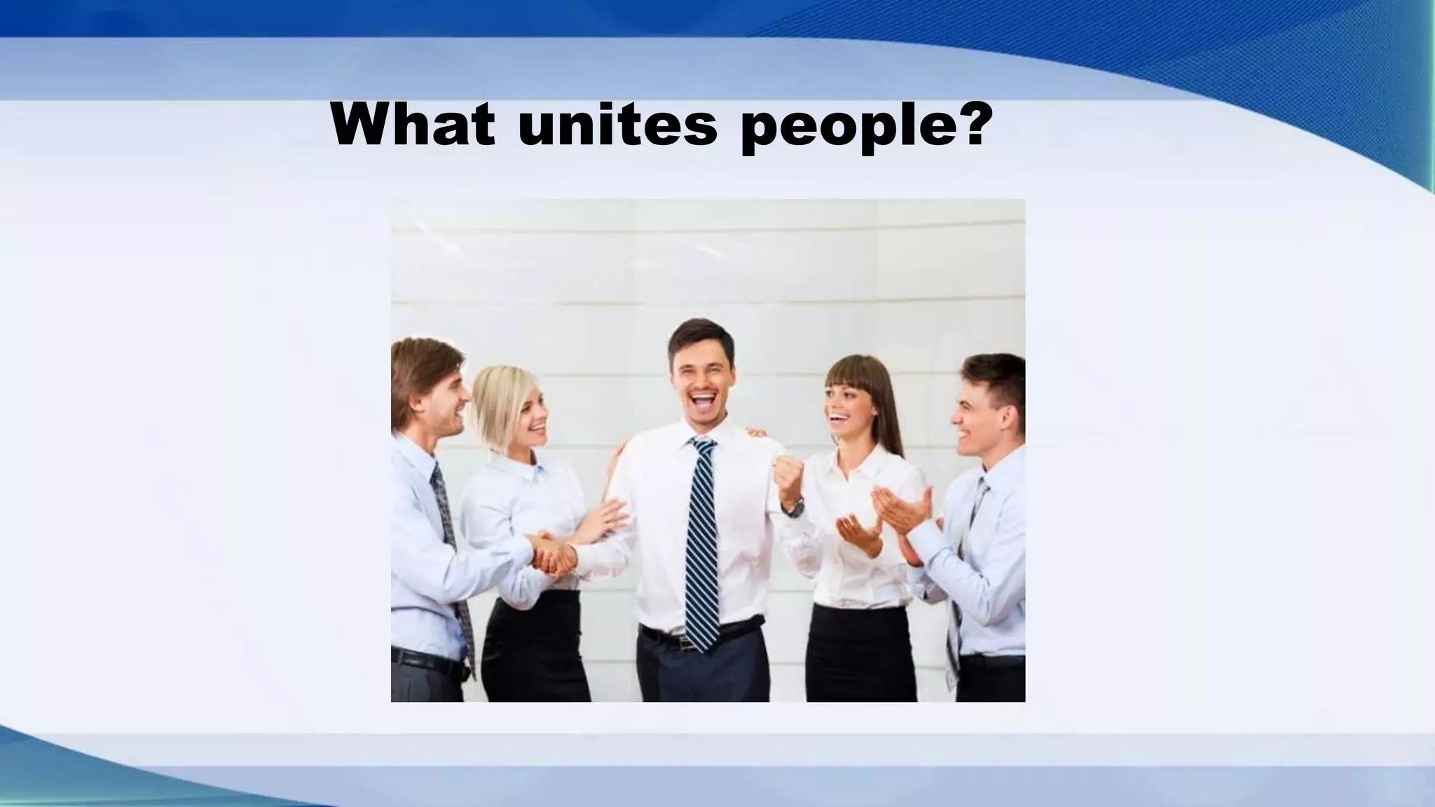 What unites people | PPT