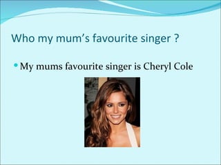 What was my grandma s favourite singer and band | PPT