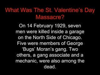 What was the St. Valentines Day Massacre? | PPT