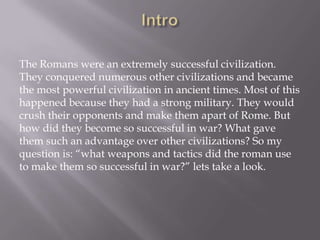 What weapons and tactics did the romans use | PPTX