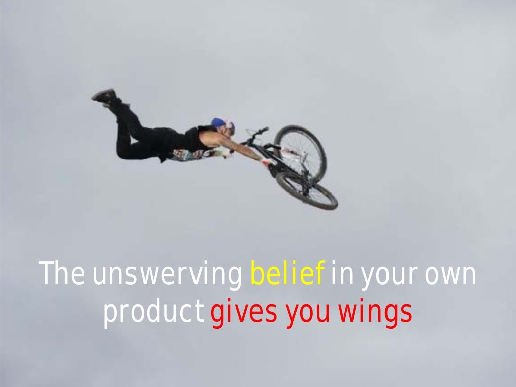 The unswerving belief in your