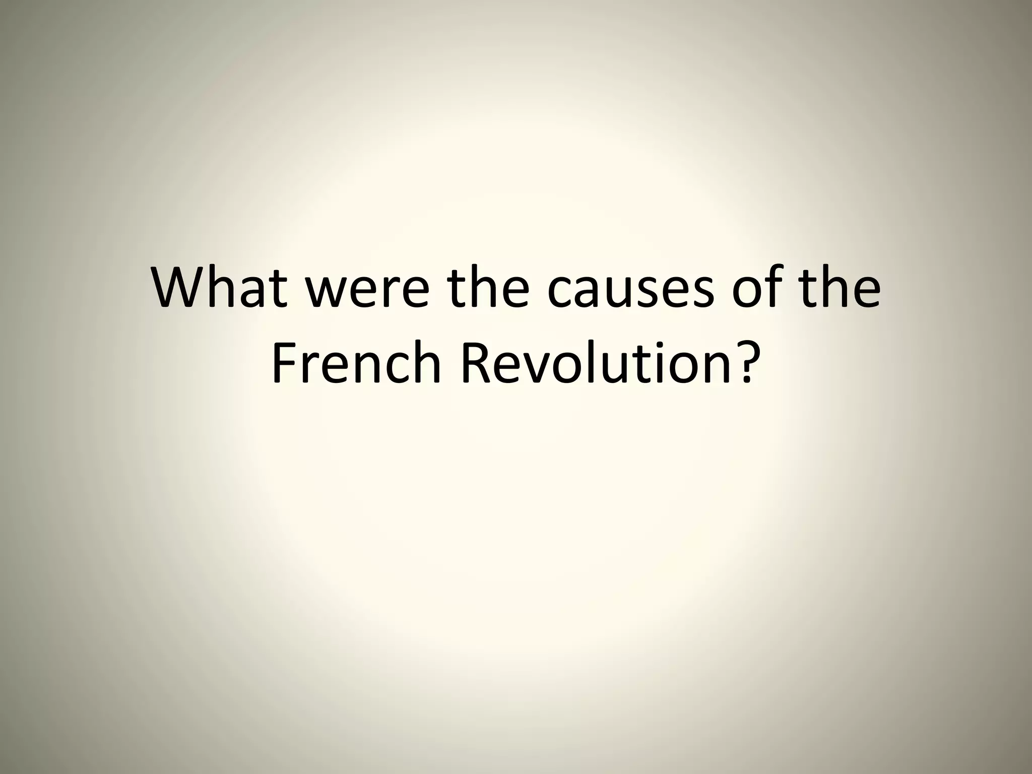 What were the causes of the french revolution? | PPTX | Economy ...