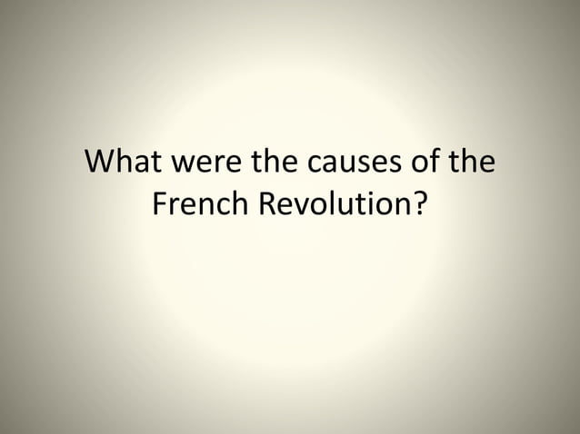 What were the causes of the french revolution? | PPT