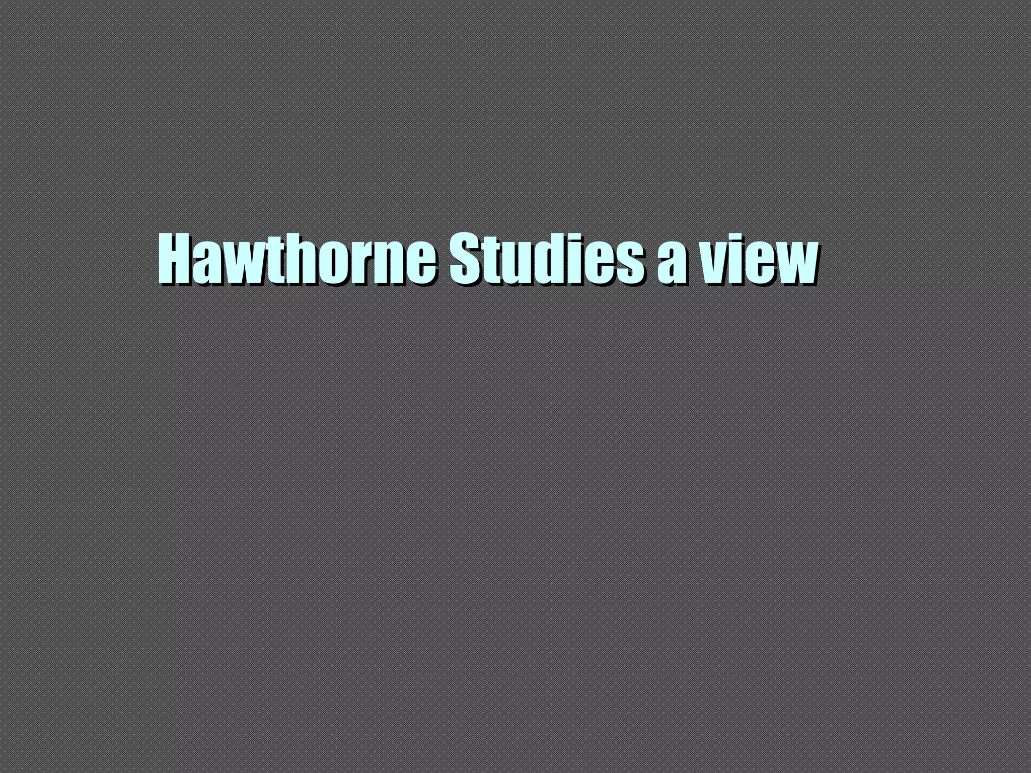 What were the hawthorne studies | PPT