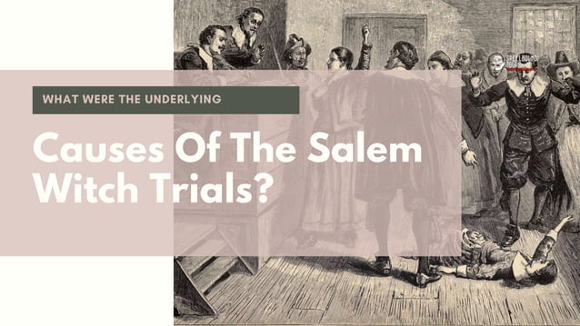 What Were The Underlying Causes Of The Salem Witch Trials | PPT