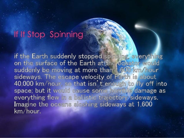 What will happened if earth stop Rotating Presentation 2015 By An Ari…