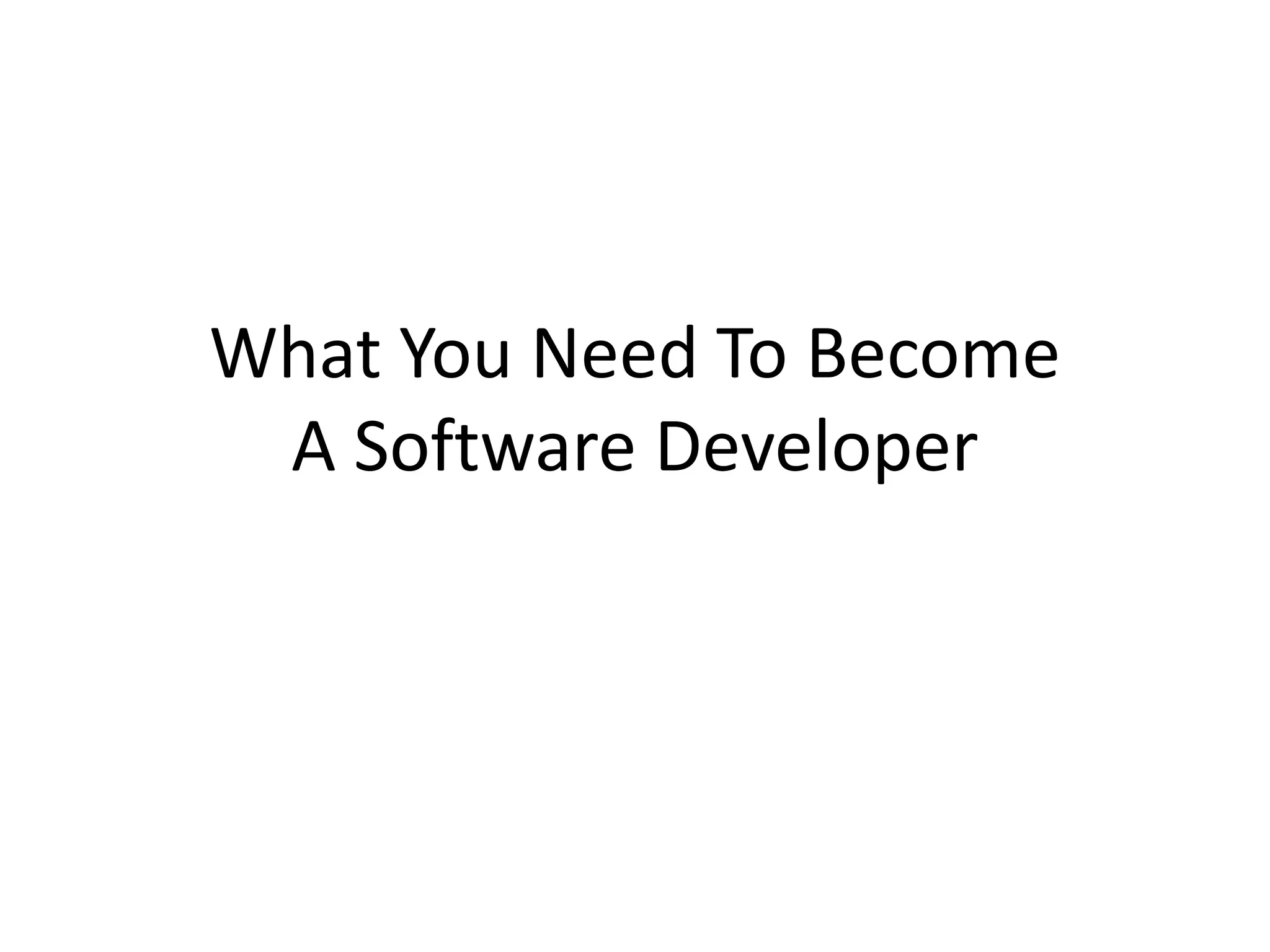What you need to become a software developer | PPT