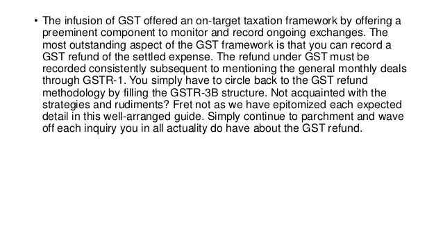 What You Need to Do to File a GST Refund: A Step-by-Step Guide | PPT