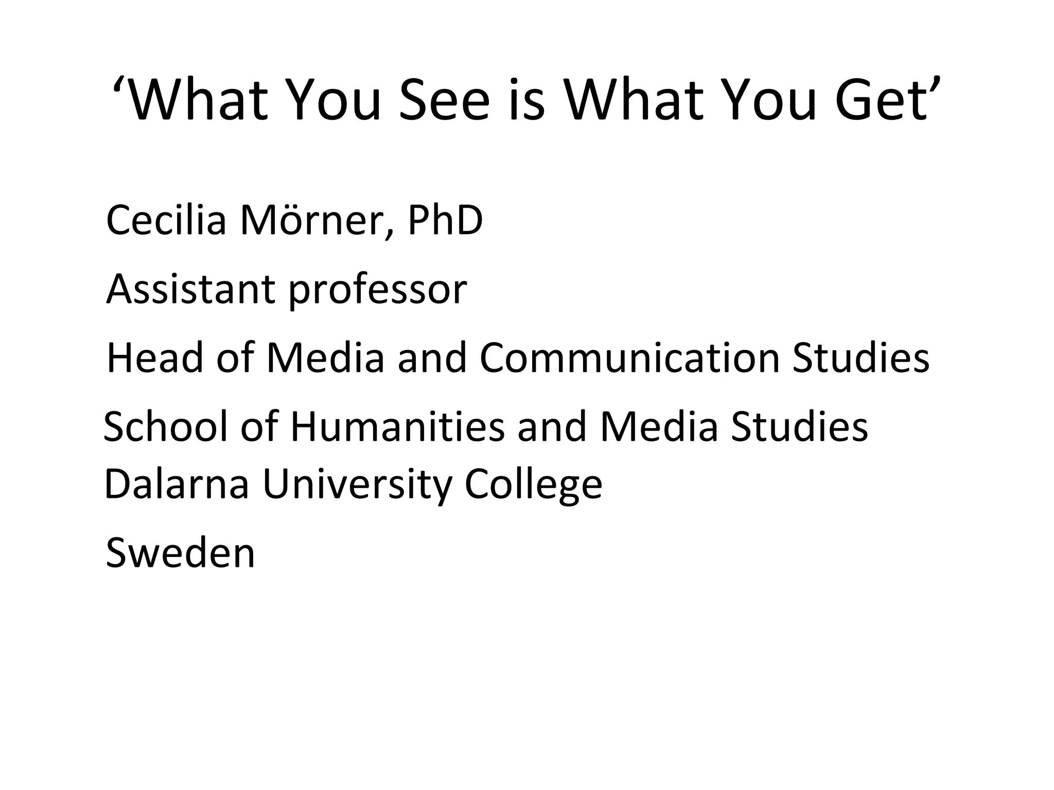 Morner - What You See Is What You Get | PPT | Documentary | Genres