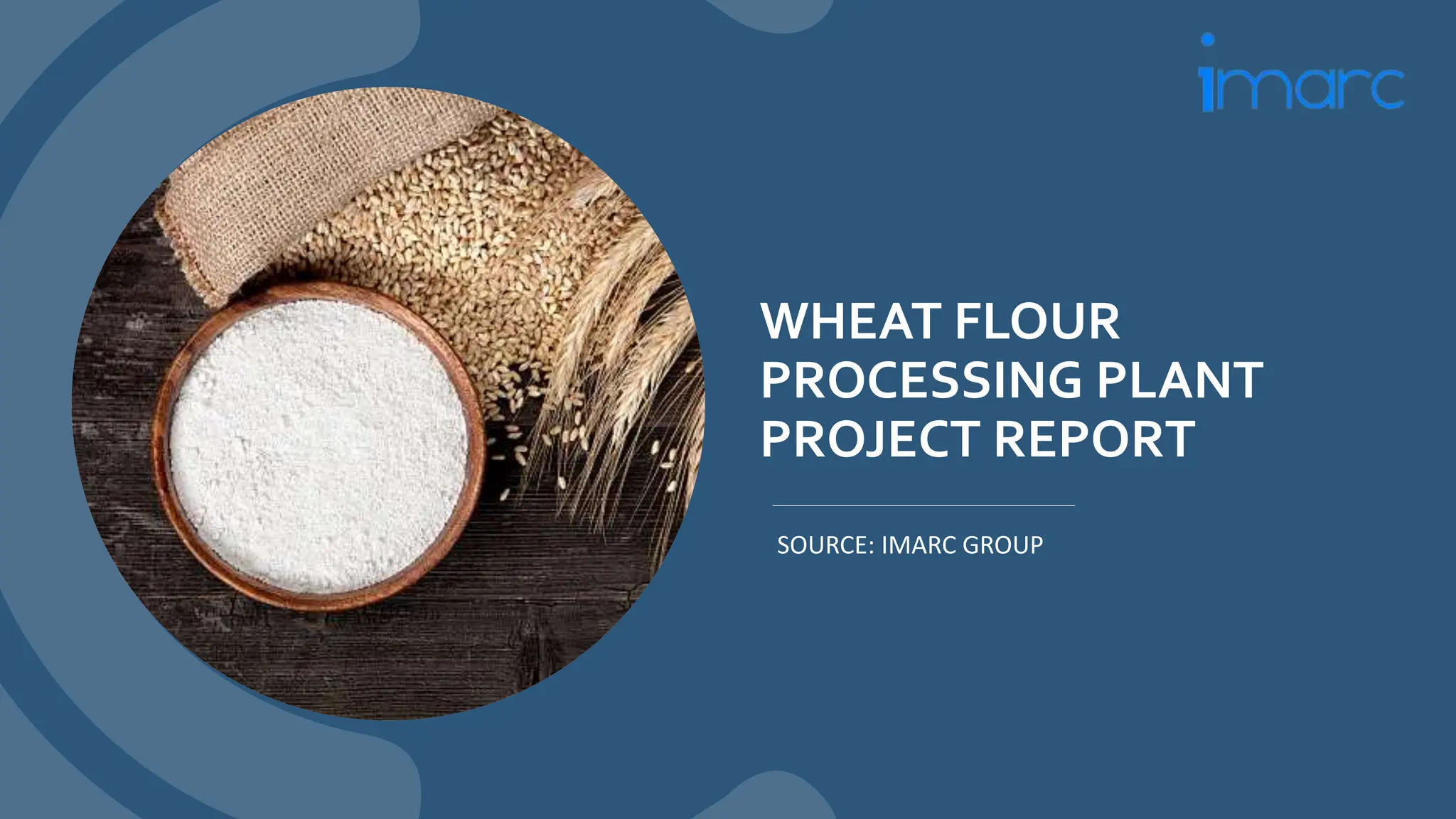 Detailed Project Report on Setting up a Wheat Flour Processing Plant | PPTX