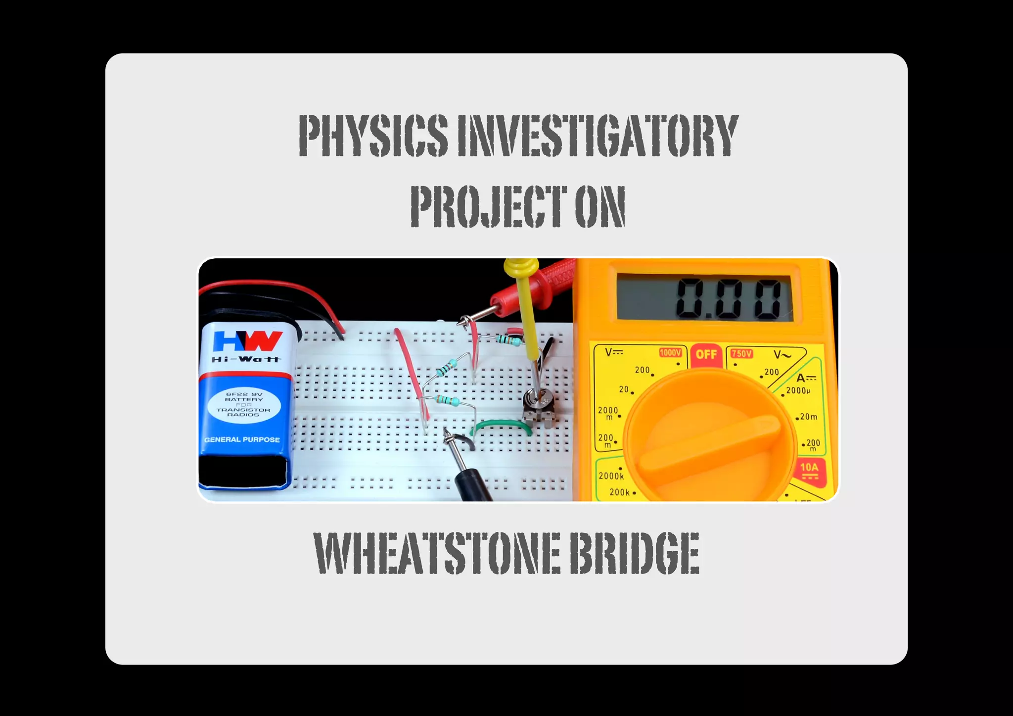 Physics Investigatory Project on Wheatstone Bridge. | PDF