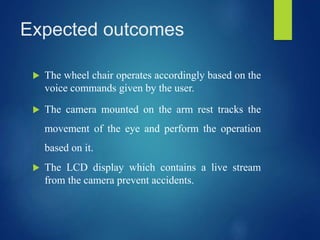 eye and voice controled Wheel chair | PPT