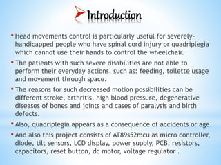 Wheelchaircontrolledbyheadmotionusingtilt sensorsrishi | PPTX
