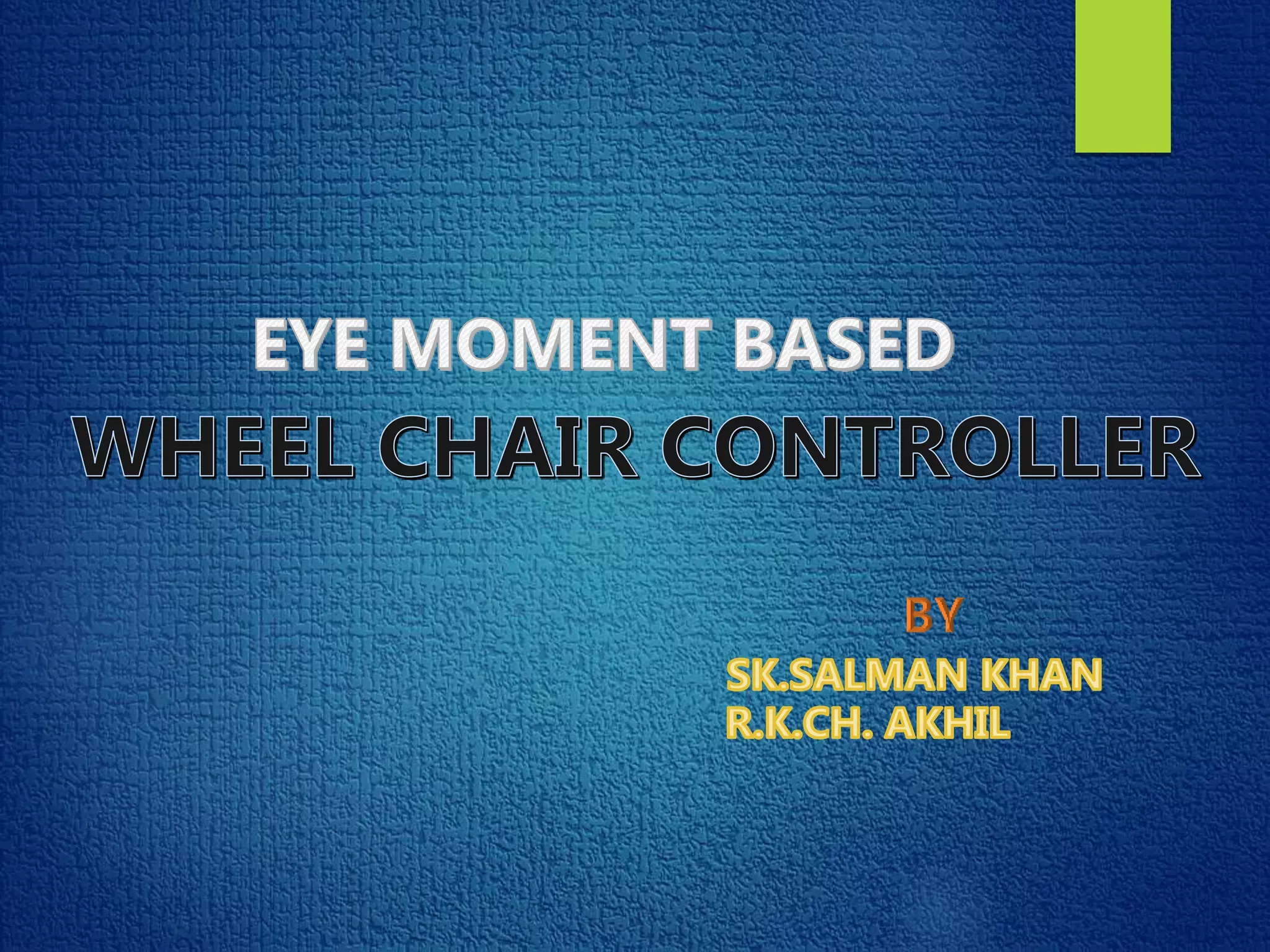 Wheel chair controller using eye | PPTX