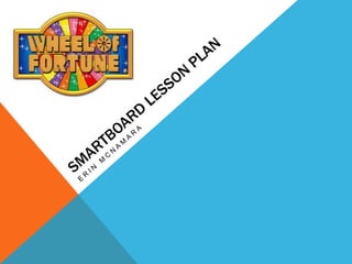 SmartBoard lesson plan_mcnamaem | PPT