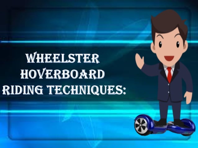Wheelster hoverboard riding techniques | PPT
