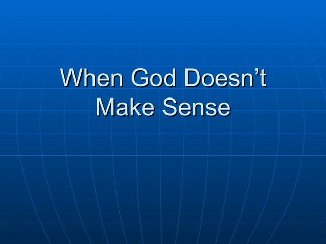 When God Doesn’T Make Sense | PPT