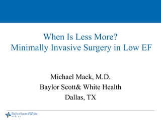 When is less more minimally invasive surgery in low ef | PPT