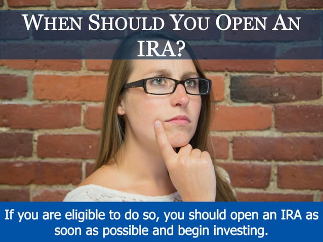 When and Why Should I Open an IRA