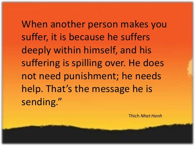 When another person makes you suffer,