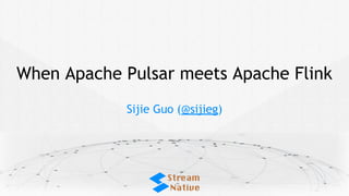 When apache pulsar meets apache flink | PPT