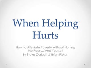 When Helping Hurts Overview | PPTX