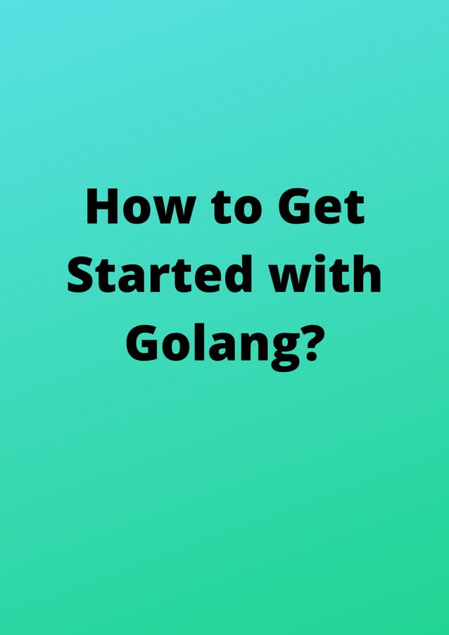 When How And Why Use Golang In 2021 Go Benefits And Use Cases Pdf