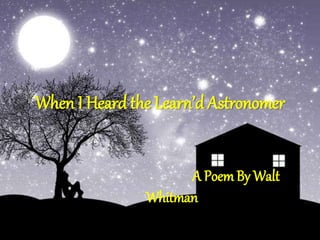 When i heard the learn’d astronomer | PPTX