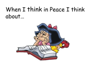 When I Think About Peace... | PPT