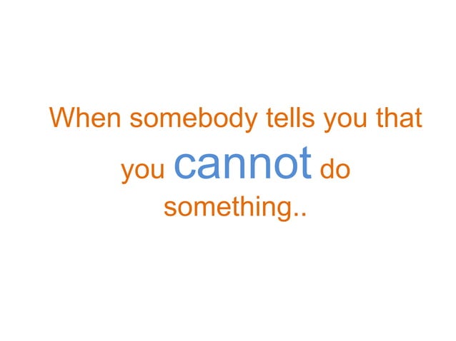 When Somebody Tells You That you can not do something | PPTX