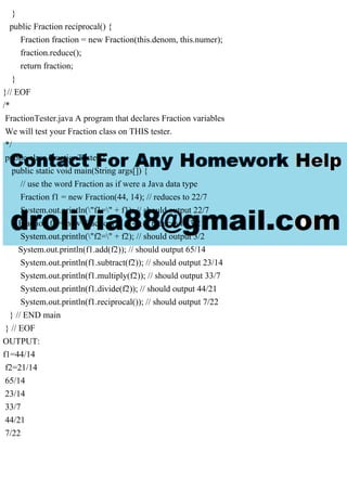 When we test your Fraction.java we will use the given FractionTester.pdf