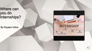 Where can you do Internships.pptx