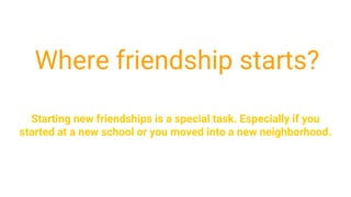 Where friendshp starts | PPT