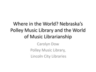 NCompass Live: Where in the world...? Nebraska's Polley Music Library ...
