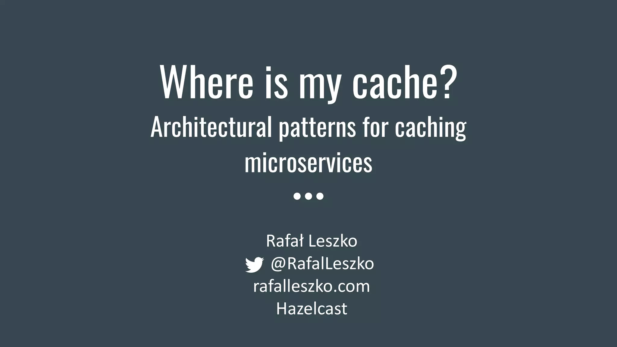 Where is my cache architectural patterns for caching microservices by example | PPT