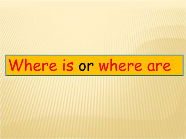 where is or whera are english grammar for basic | PPT