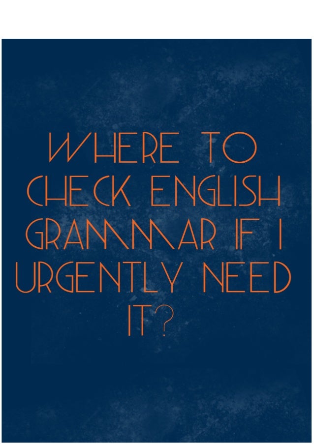 Where To Check English Grammar If I Urgently Need It where-to-check-english-grammar-if-i-urgently-need-it