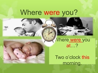Where were you yesterday was - were - can - could | PPTX