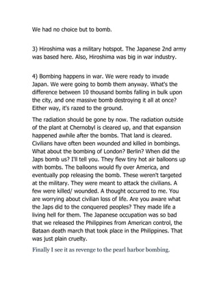 Whether dropping the atomic bomb to end ww2 was the right thing to do ...