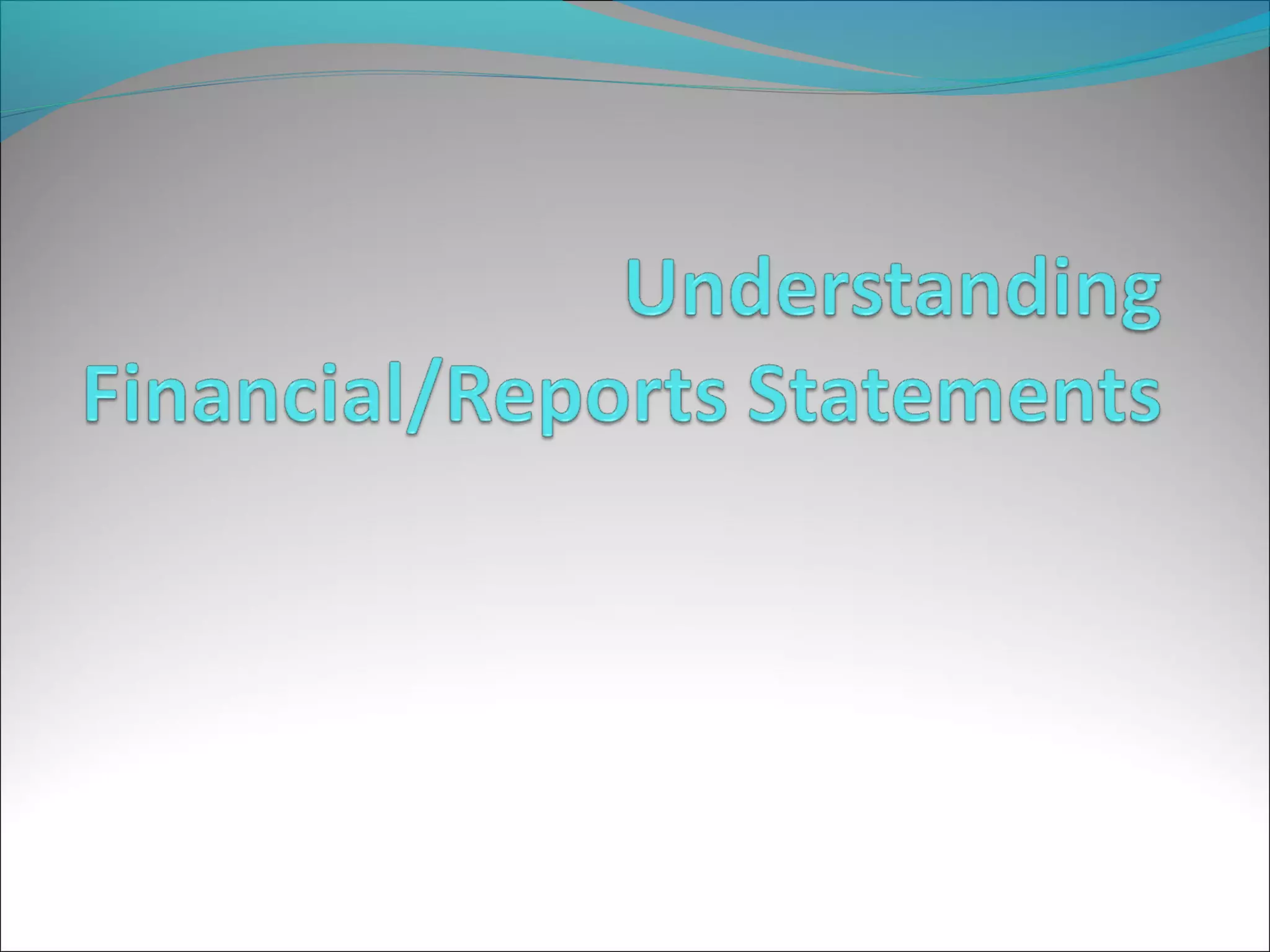Understanding Financial/Reports Statements | PPT