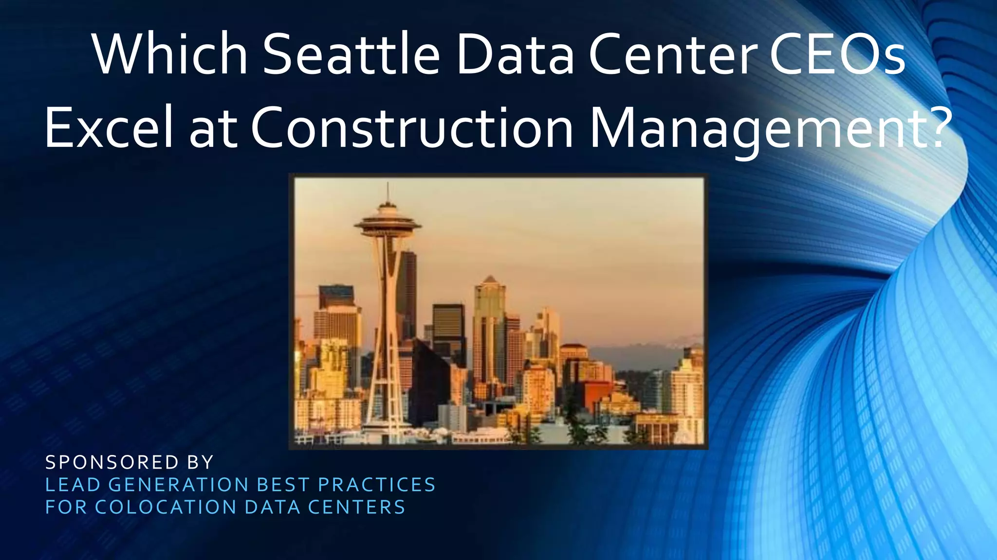 Which Seattle Data Center CEOs Excel at Construction Management ...