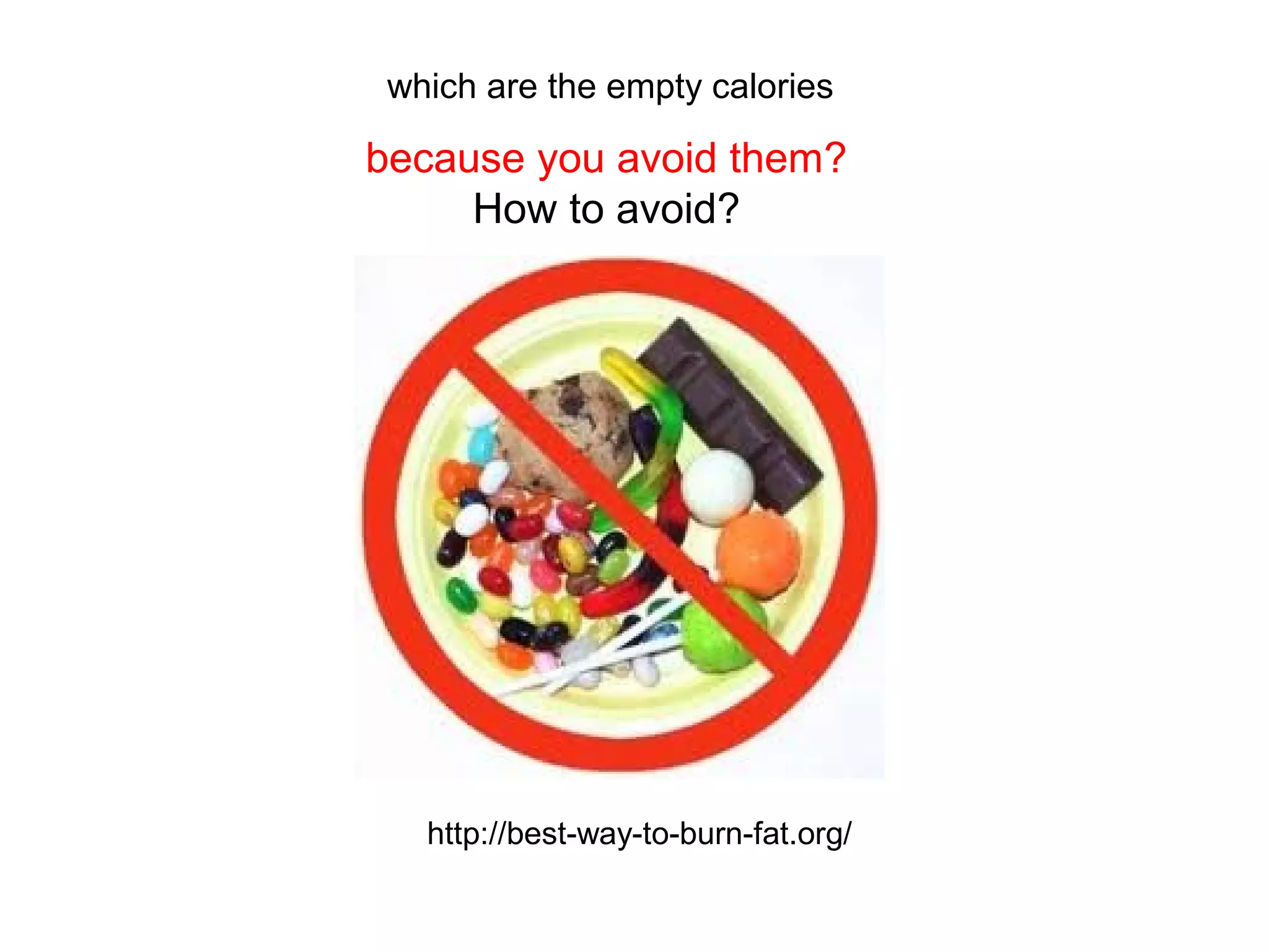 Which are the empty calories, because you avoid them? | PPT