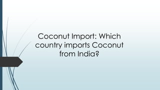 Which country imports Coconut from India.pdf